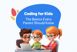 Coding for Kids: The Basics Every Parent Should Know | Codingal
