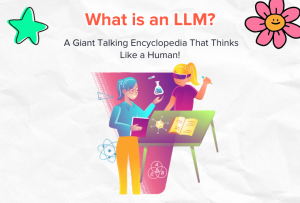 LLMs for Kids: Understanding Large Language Models in a Fun & Simple ...