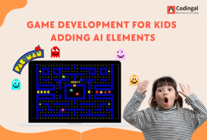 Game Development for Kids: Adding AI Elements - Codingal